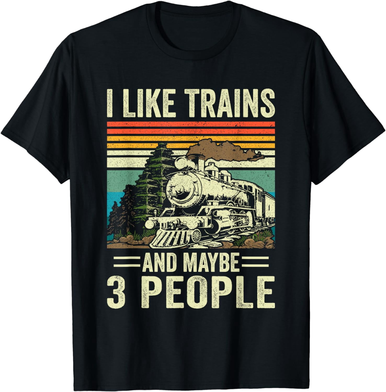 Funny I Like Trains And Maybe 3 People Train Lovers Boys Men T-Shirt ...