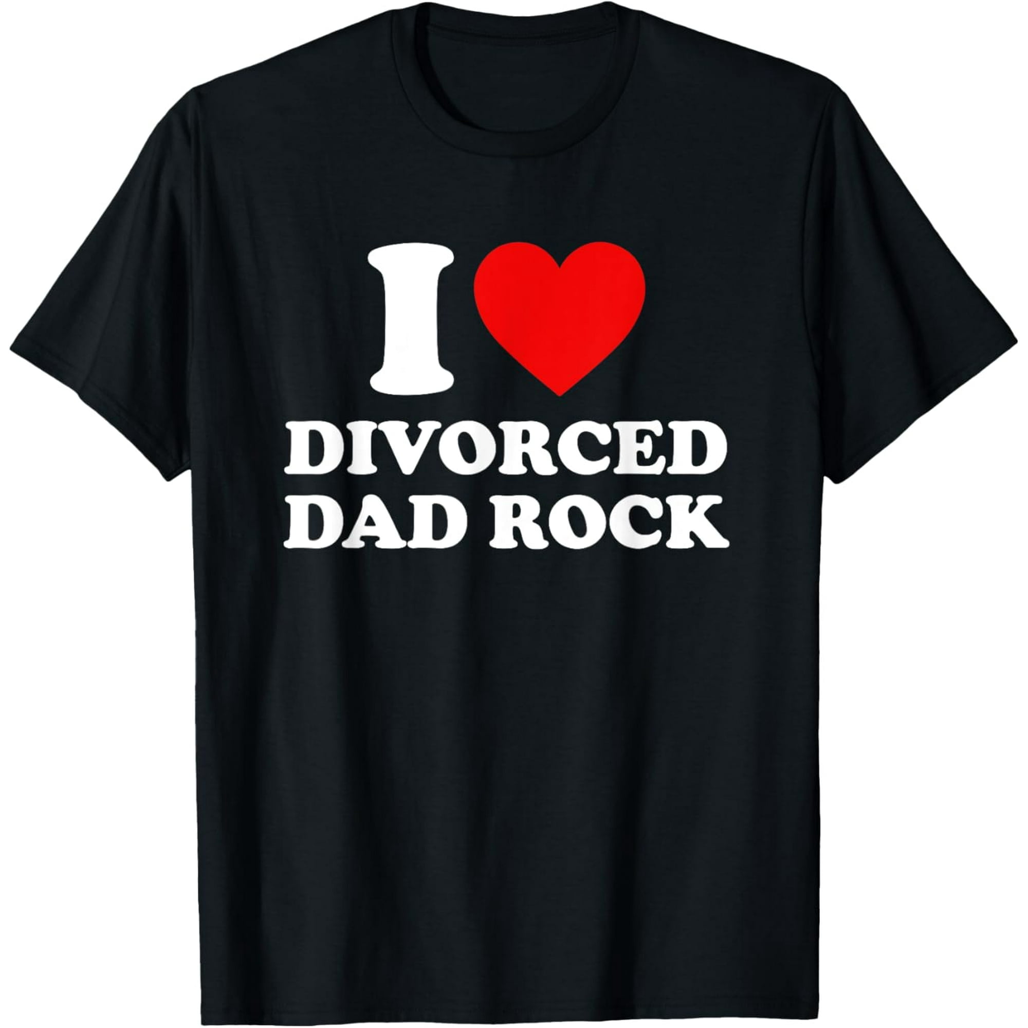 Funny I Love Divorced Dad Rock Music for Men 100% Cotton Graphic T ...