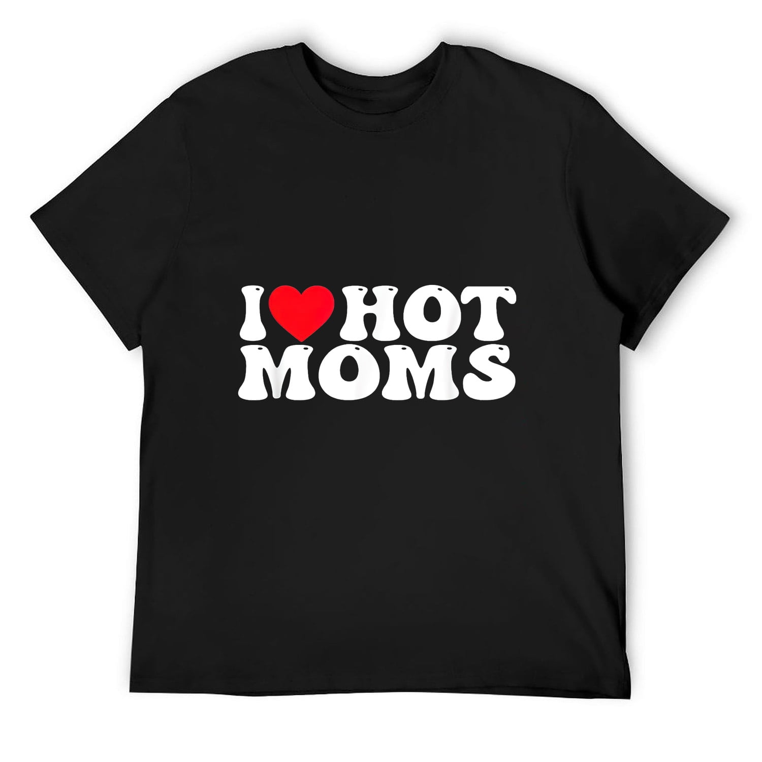 Funny I Love Hot Moms I Heart Hot Moms T Shirt Black M