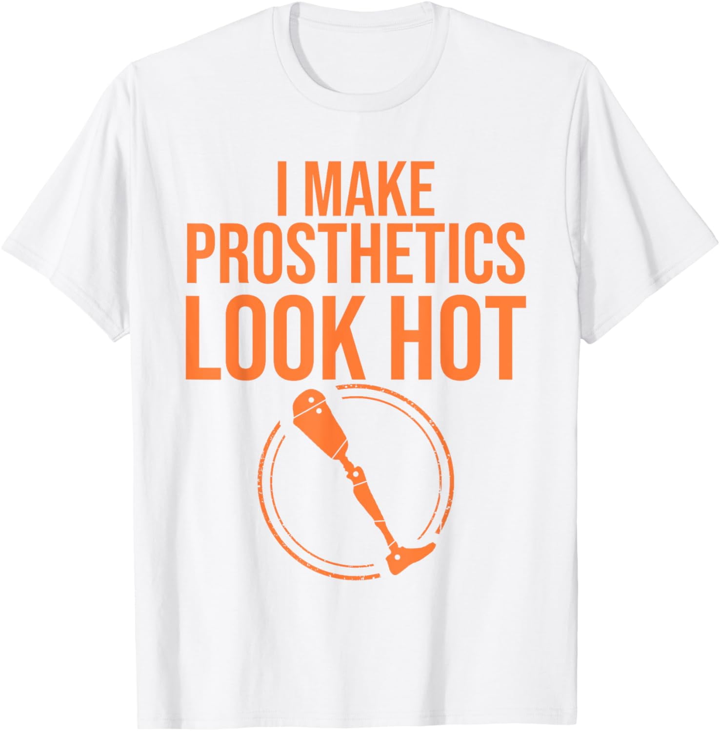 Funny I Make Prosthetics Look Hot | Disability Amputee Gift T-Shirt men ...