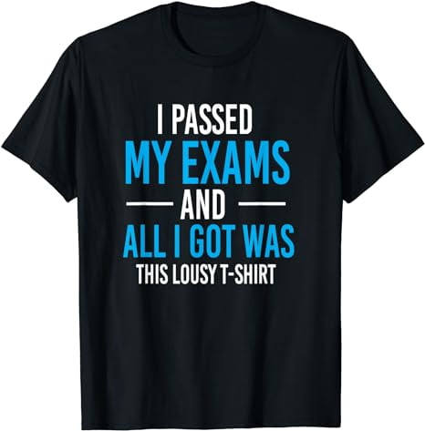 Funny I Passed My Exam last day of school gifts T-Shirt - Walmart.com