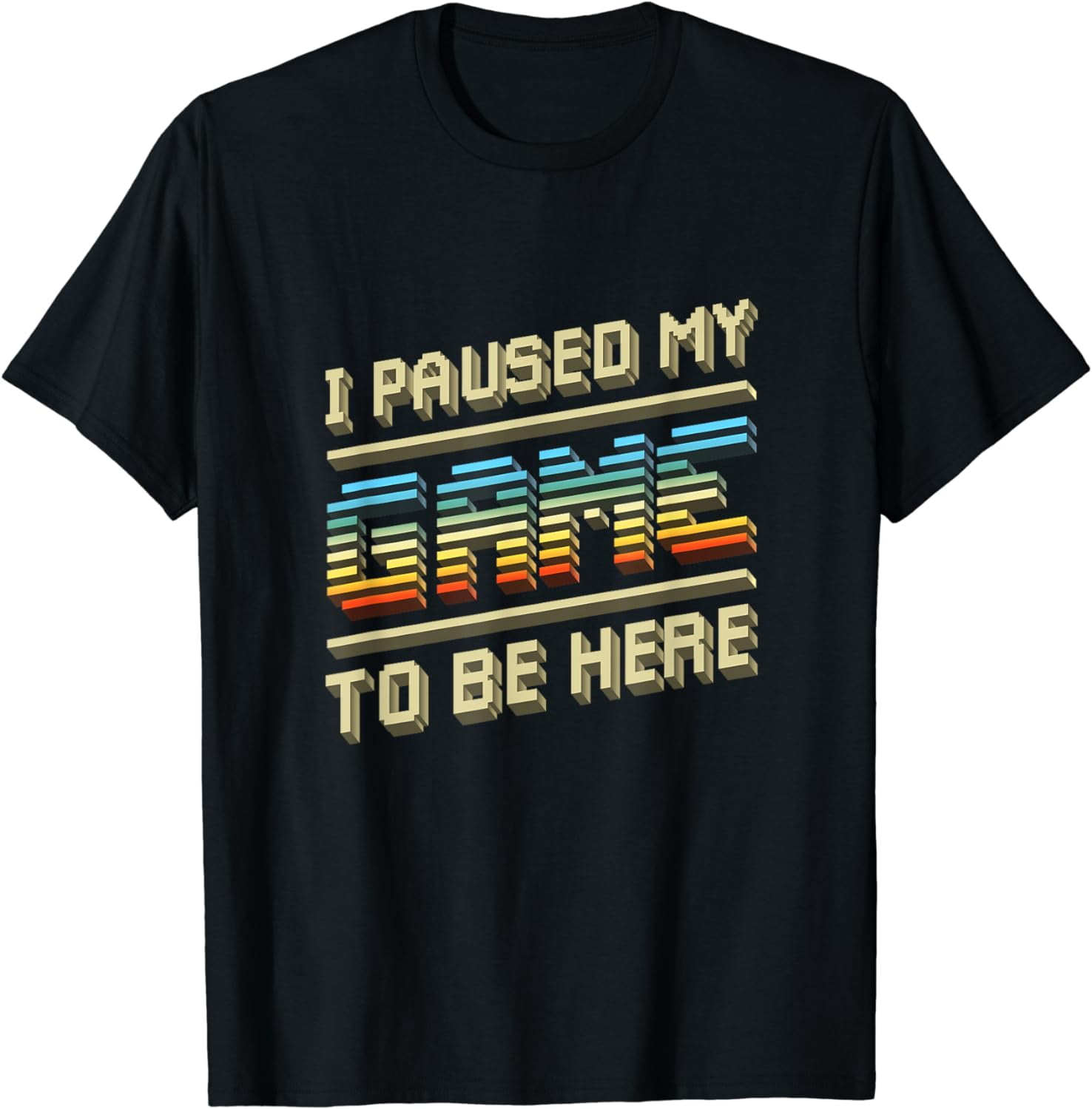 Funny I Paused My Game To Be Here Retro Video Gamer Gift for Men T ...