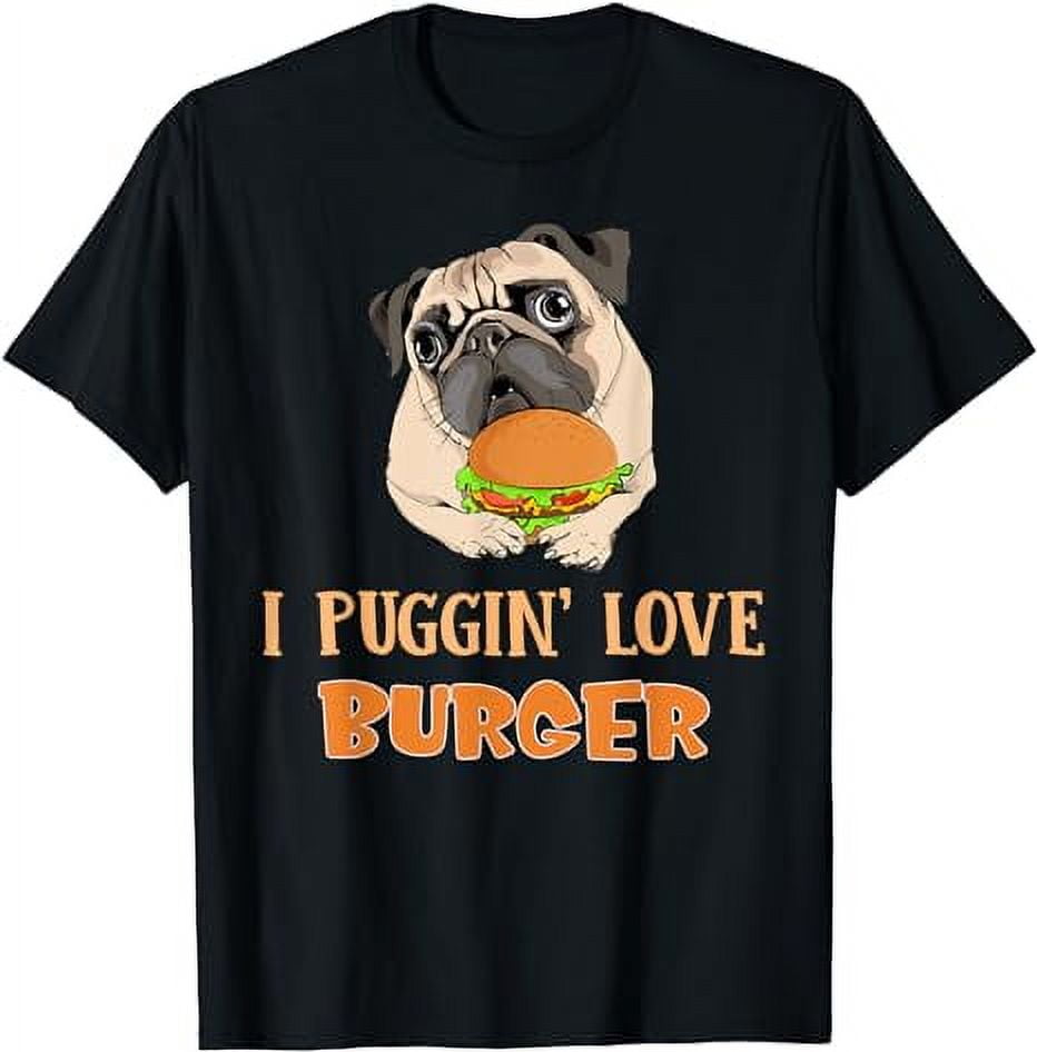 Funny I Puggin' Love Burger Pug Puppy Dog Apparel T-Shirt - Walmart.com