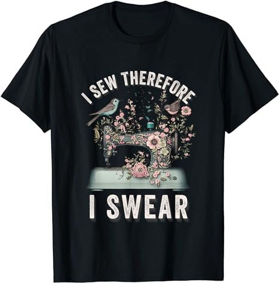Funny I Sew Therefore I Swear, Sewing Machine Humour, Sew T-Shirt ...