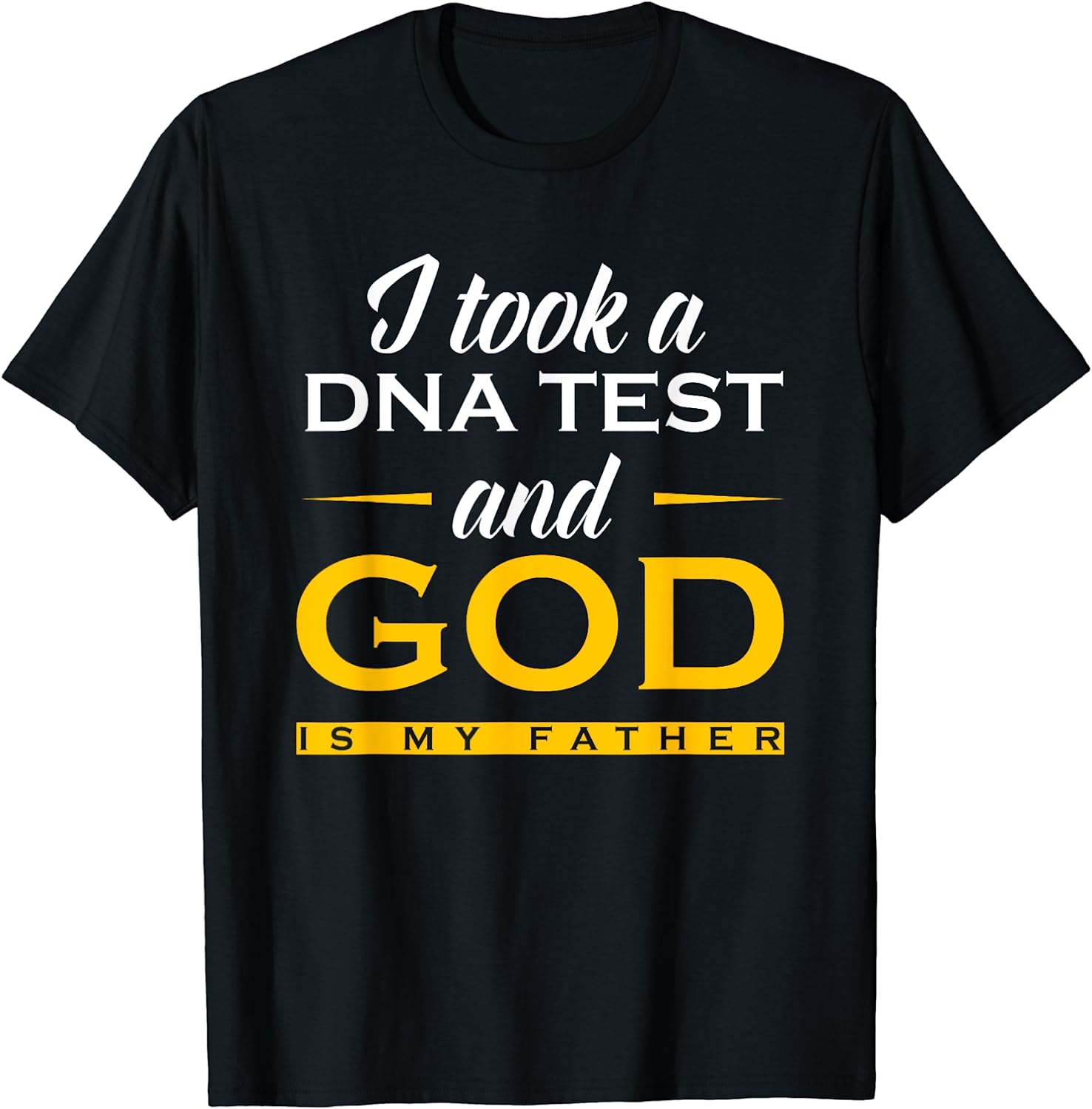 Funny I Took A DNA Test God Is My Father Jesus Christian T-Shirt ...