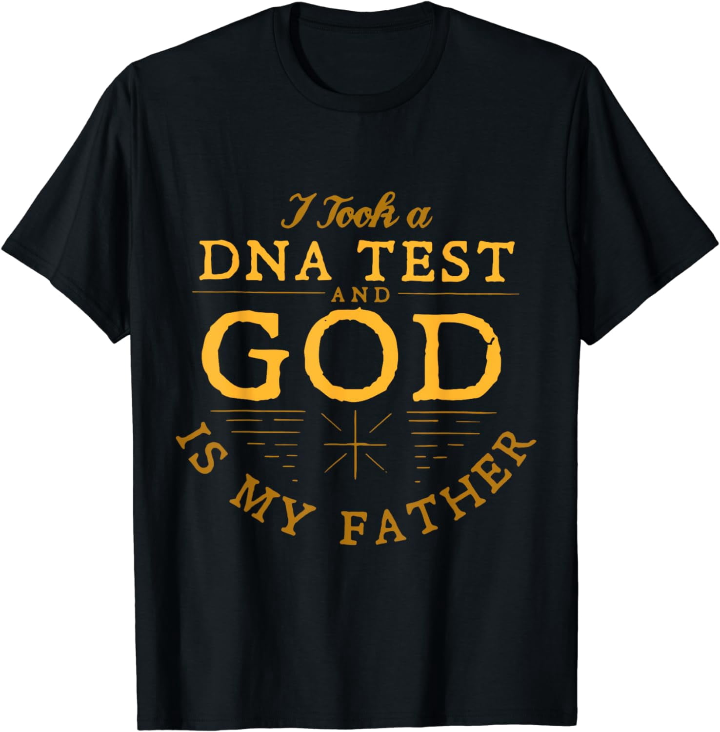 Funny I Took A DNA Test God Is My Father T-Shirt - Walmart.com