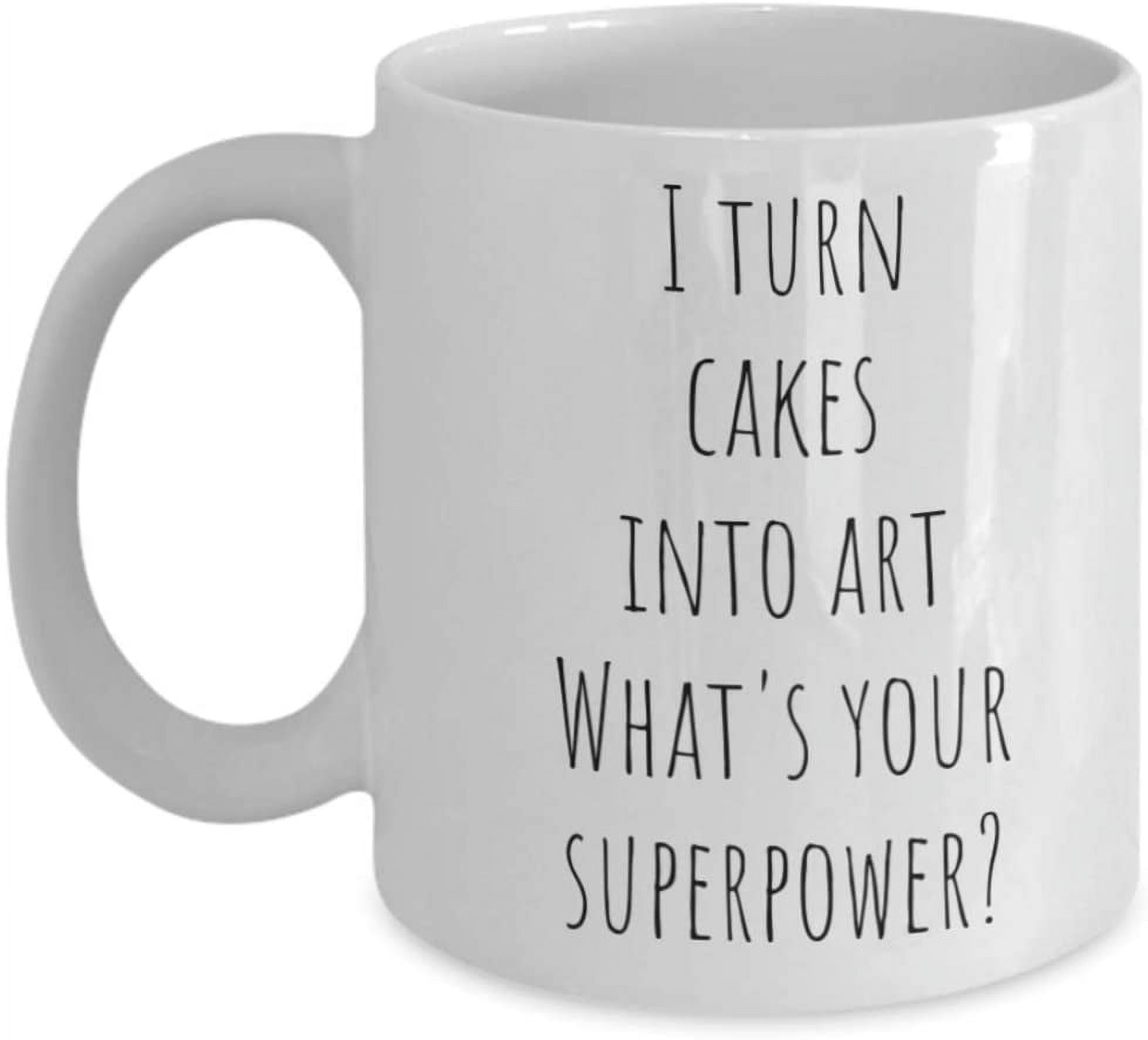 Funny I Turn Cakes Into Art Mug What‘s Your ower Papaya Gift Idea For ...
