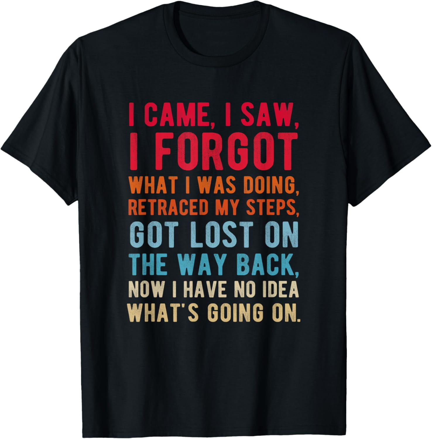 Funny I came I saw I forgot what I was doing, got Lost T-Shirt ...