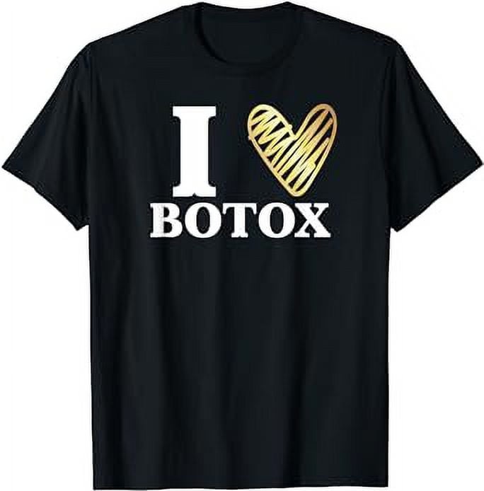 Funny I love Botox T-Shirt Injections Plastic Surgery Gift - Walmart.com