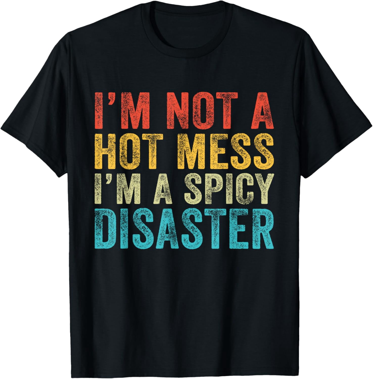 Funny I’m Not A Hot Mess I’m A Spicy Disaster Vintage Retro T-Shirt ...