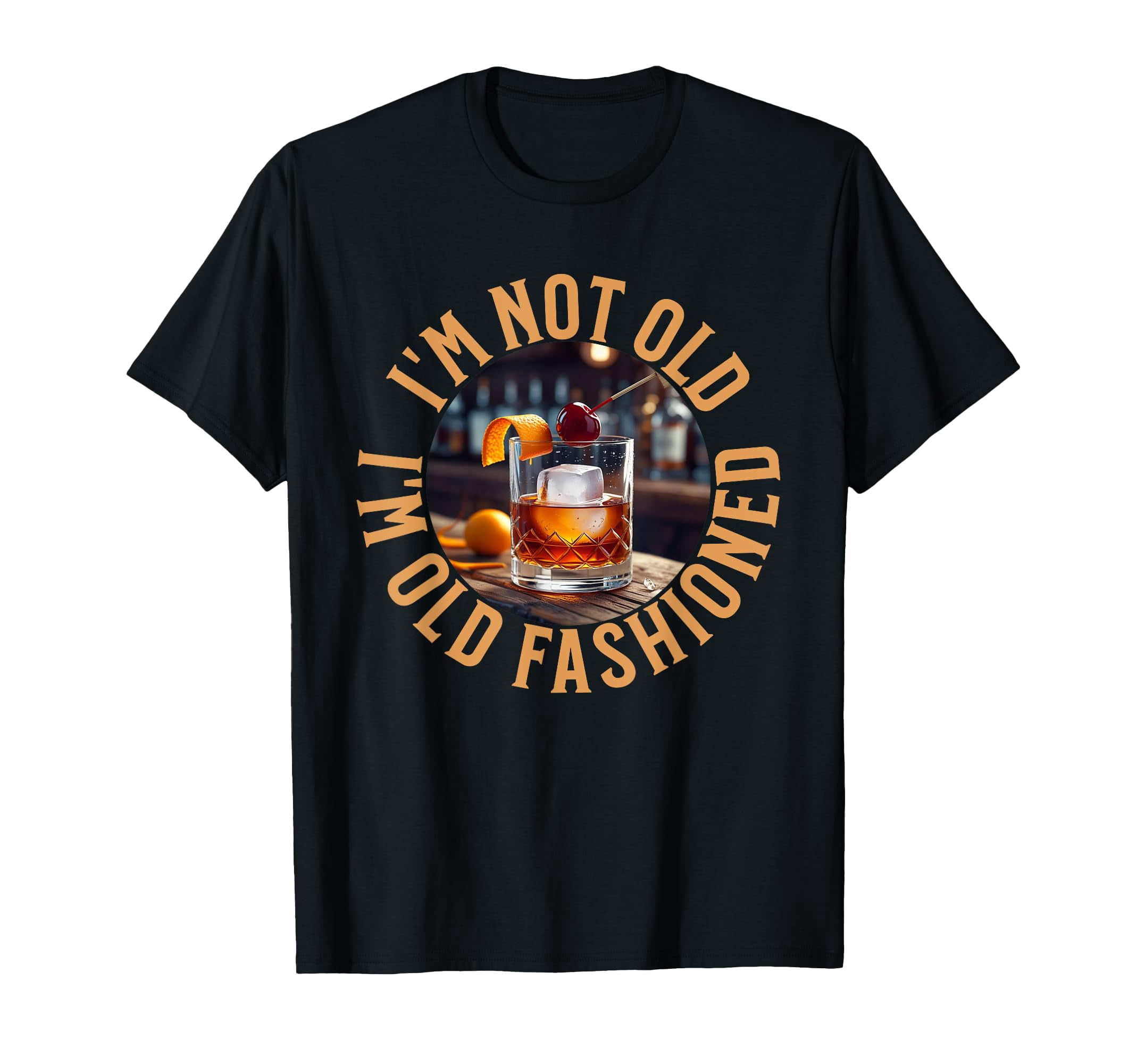 Funny I'm Not Old I'm Old Fashioned T-Shirt with Colorful Drink ...