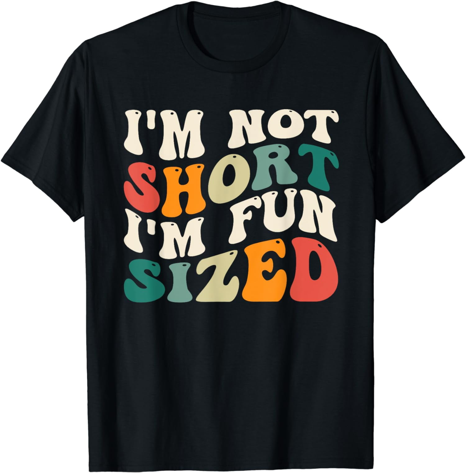 Funny I'm Not Short I'm Fun Sized Short People Humor Sayings T-Shirt ...