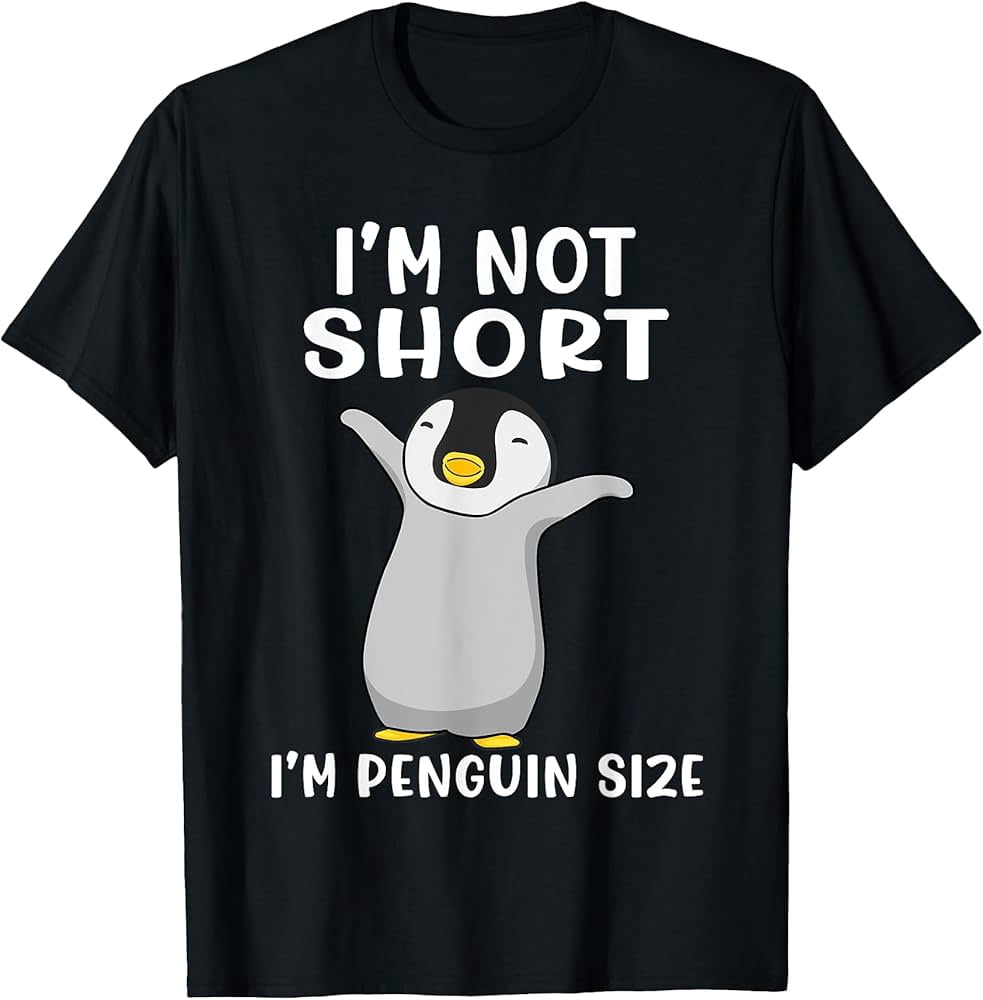 Funny I'm Not Short I'm Penguin Size Cute Penguin T-Shirt with Adorable ...