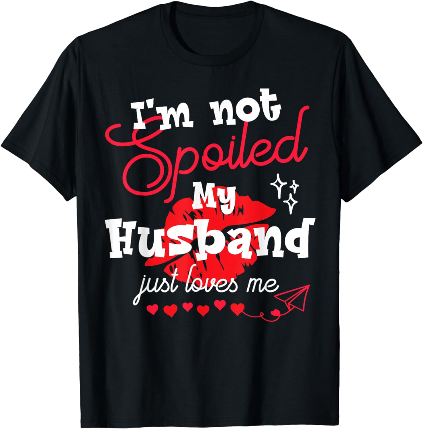 Funny I'm Not Spoiled My Husband Just Loves Me Family Mom T-Shirt ...