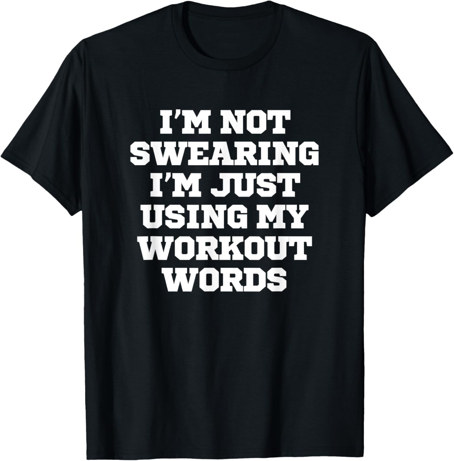 Funny I'm Not Swearing I'm Just Using My Workout Words T-Shirt ...