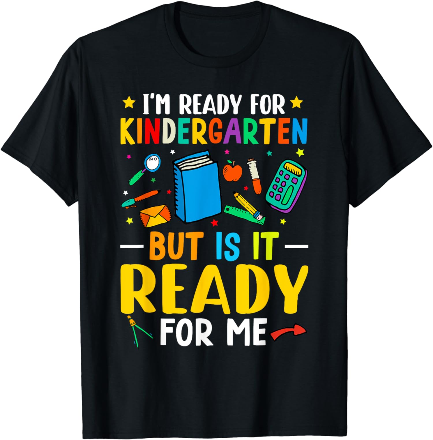 Funny I'm Ready For Kindergarten But Is It Ready For Me T-Shirt ...