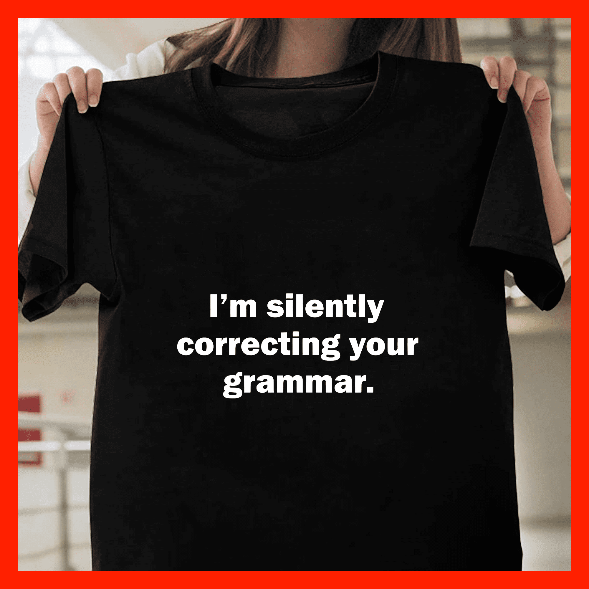 Funny I'm Silently Correcting Your Grammar T-Shirt - Witty Language ...