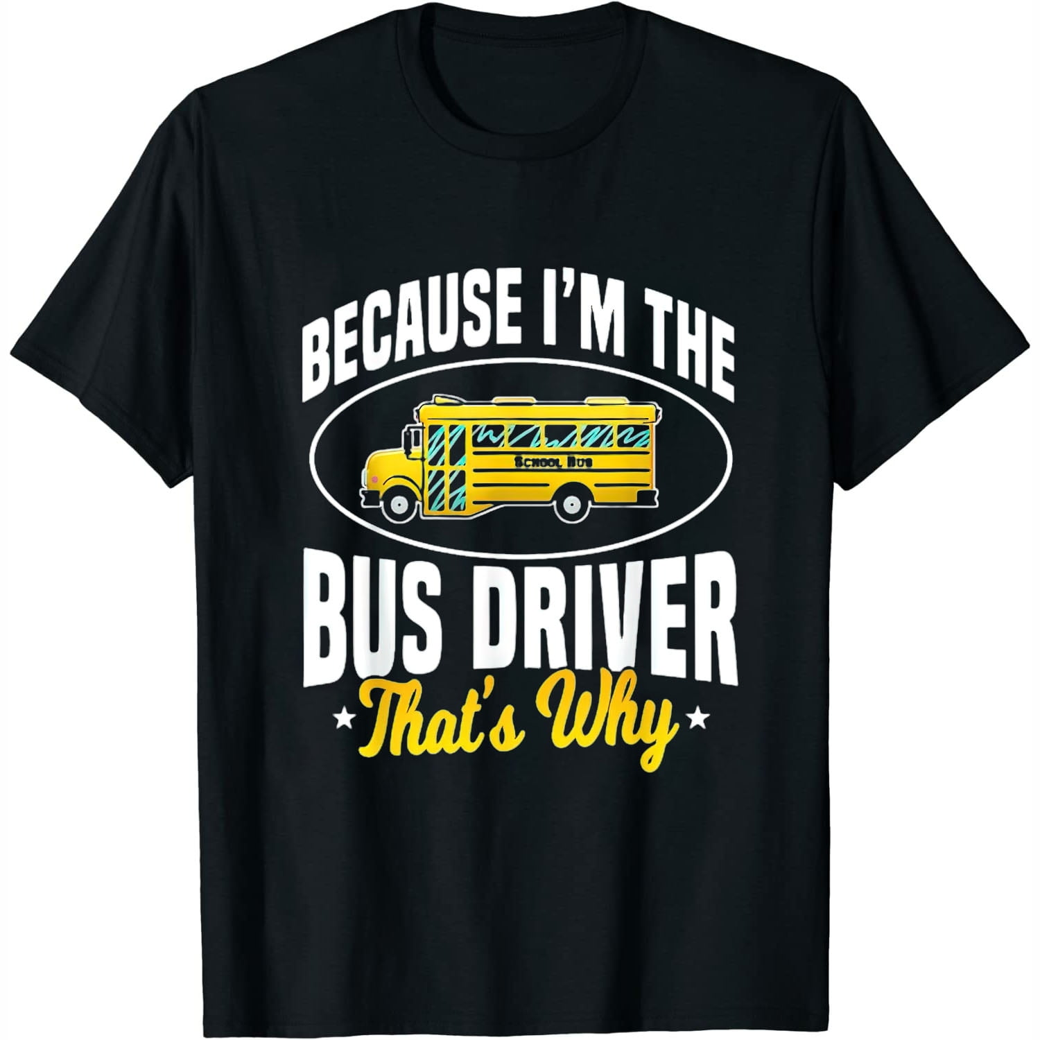Funny I'm The Bus Driver That's Why Womens T-Shirt Black 3XL - Walmart.com