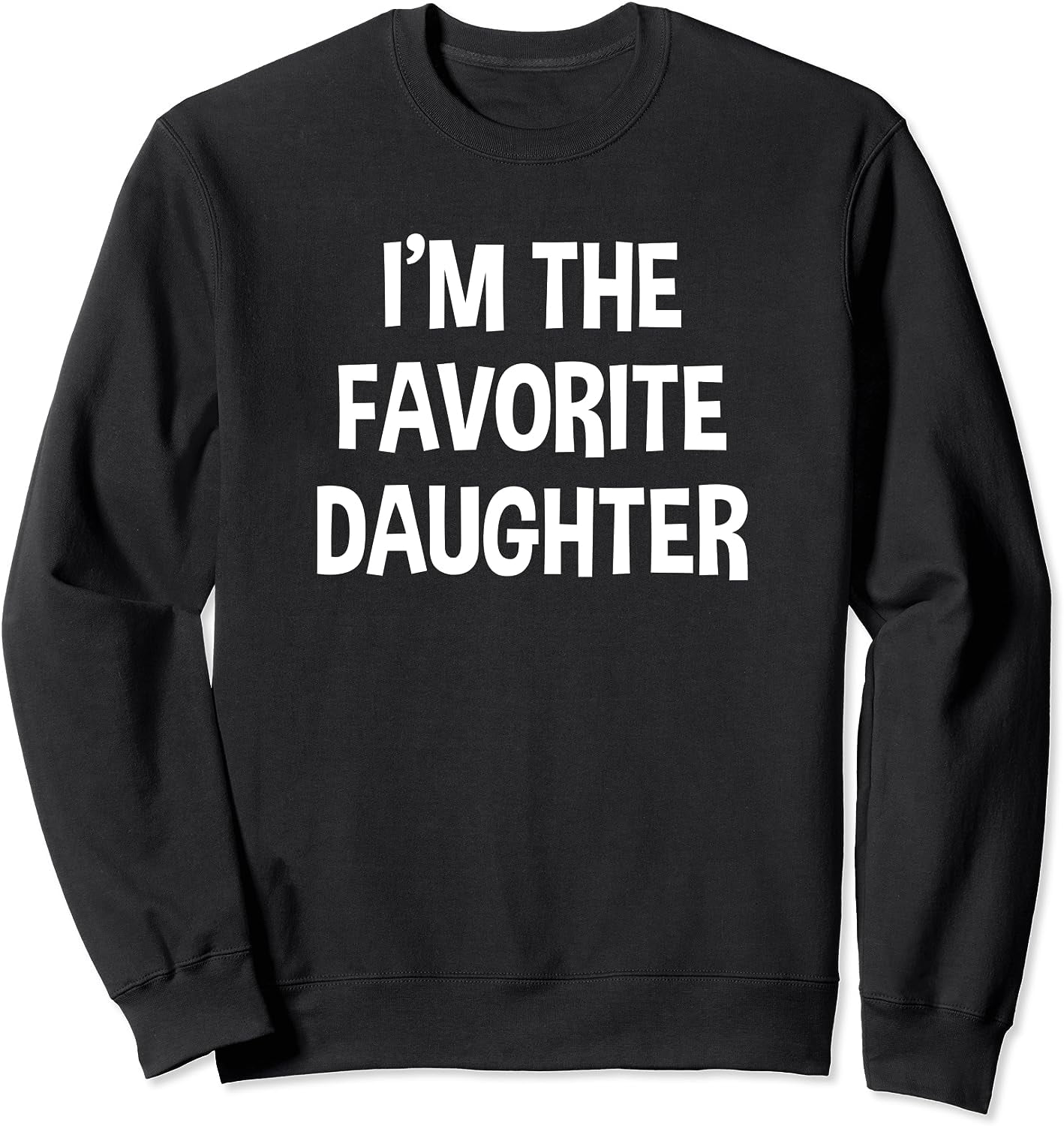 Funny I'm The Favorite Daughter Children Siblings Sweatshirt - Walmart.com