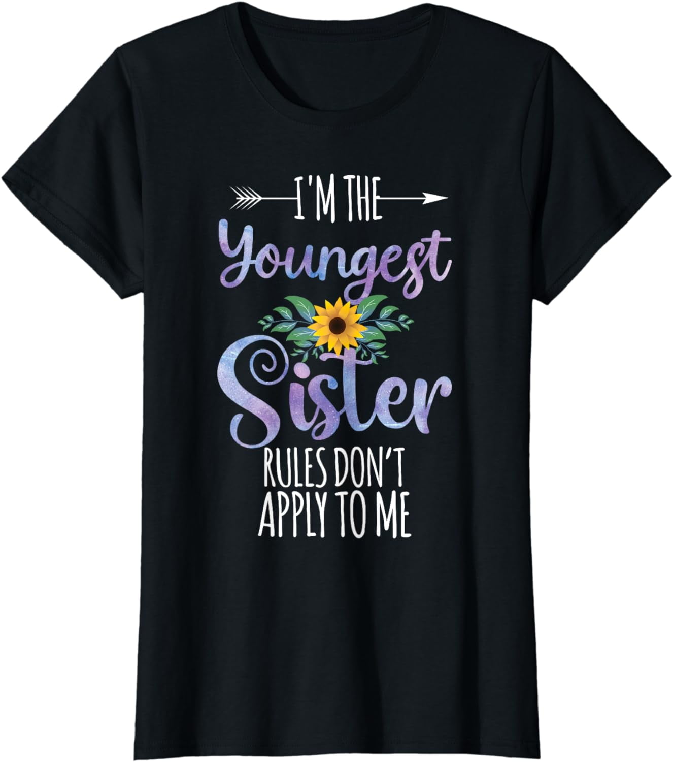 Funny I'm The Youngest Sister Rules Don't Apply To Me Family T-Shirt - Walmart.com