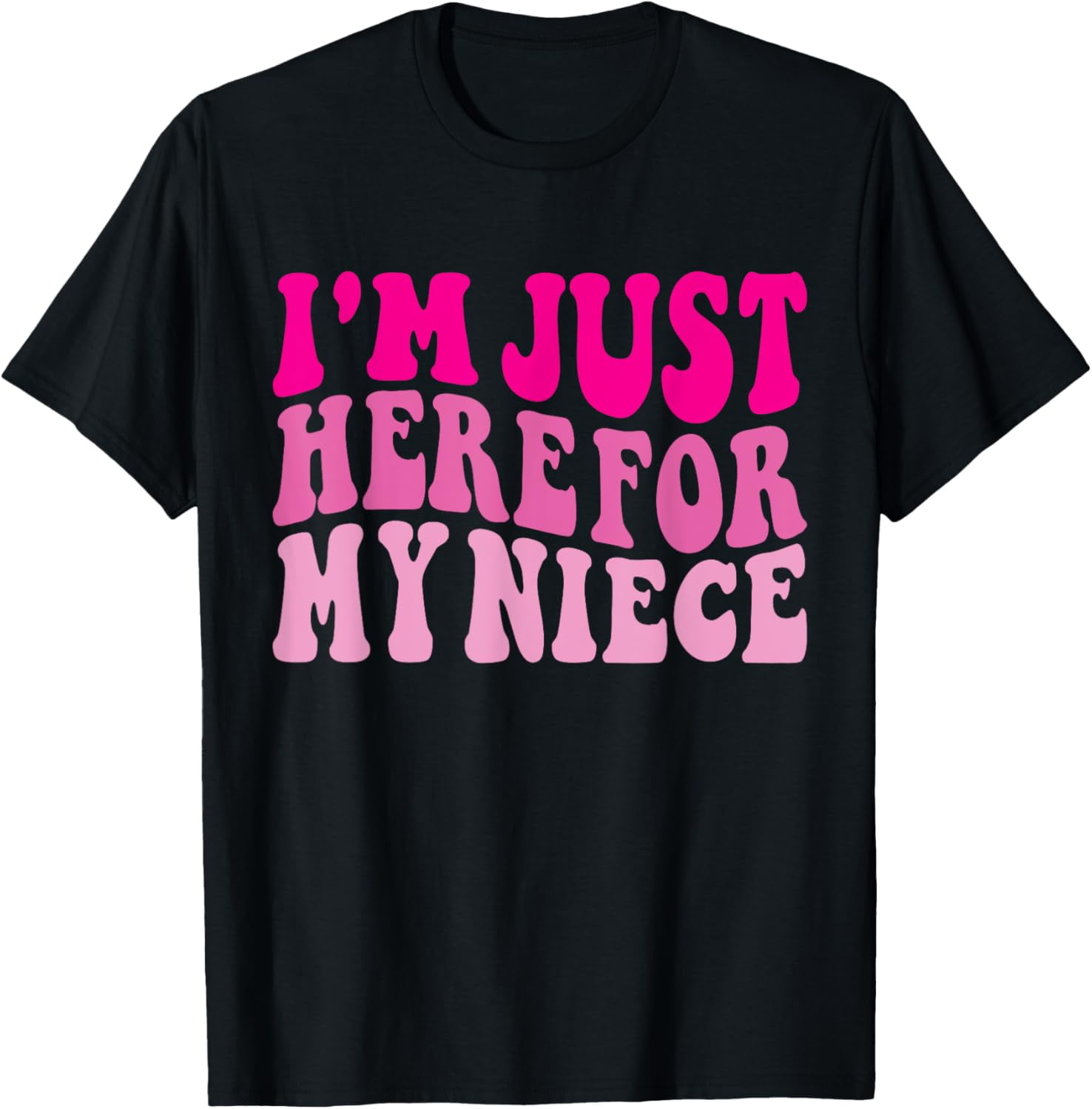 Funny I'm just here for my niece cute pink aunt / uncle cool T-Shirt ...