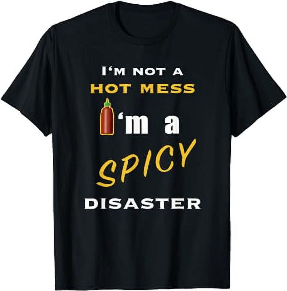 Funny I'm not a hot mess I'm A Spicy Disaster t-shirt gift - Walmart.com