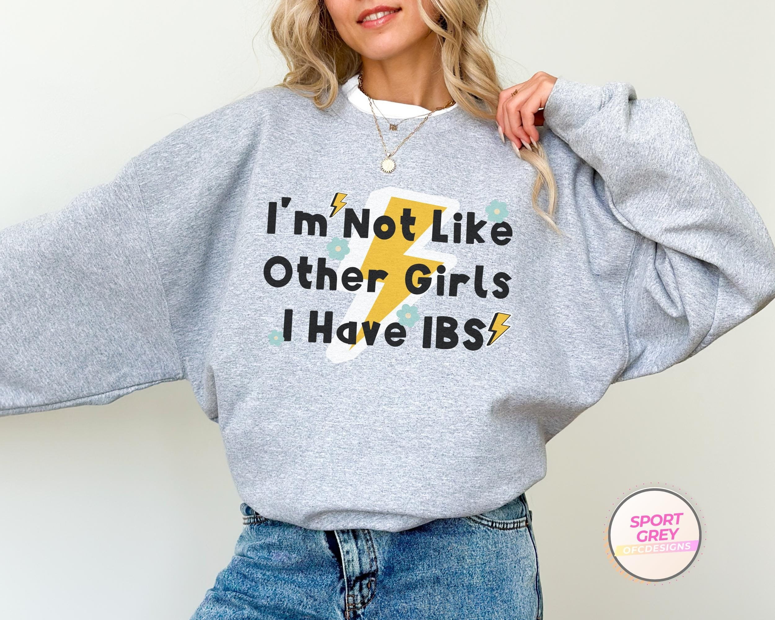 Funny IBS Sweatshirt Tummy Ache Survivor I'm Not Like Other Girls I ...