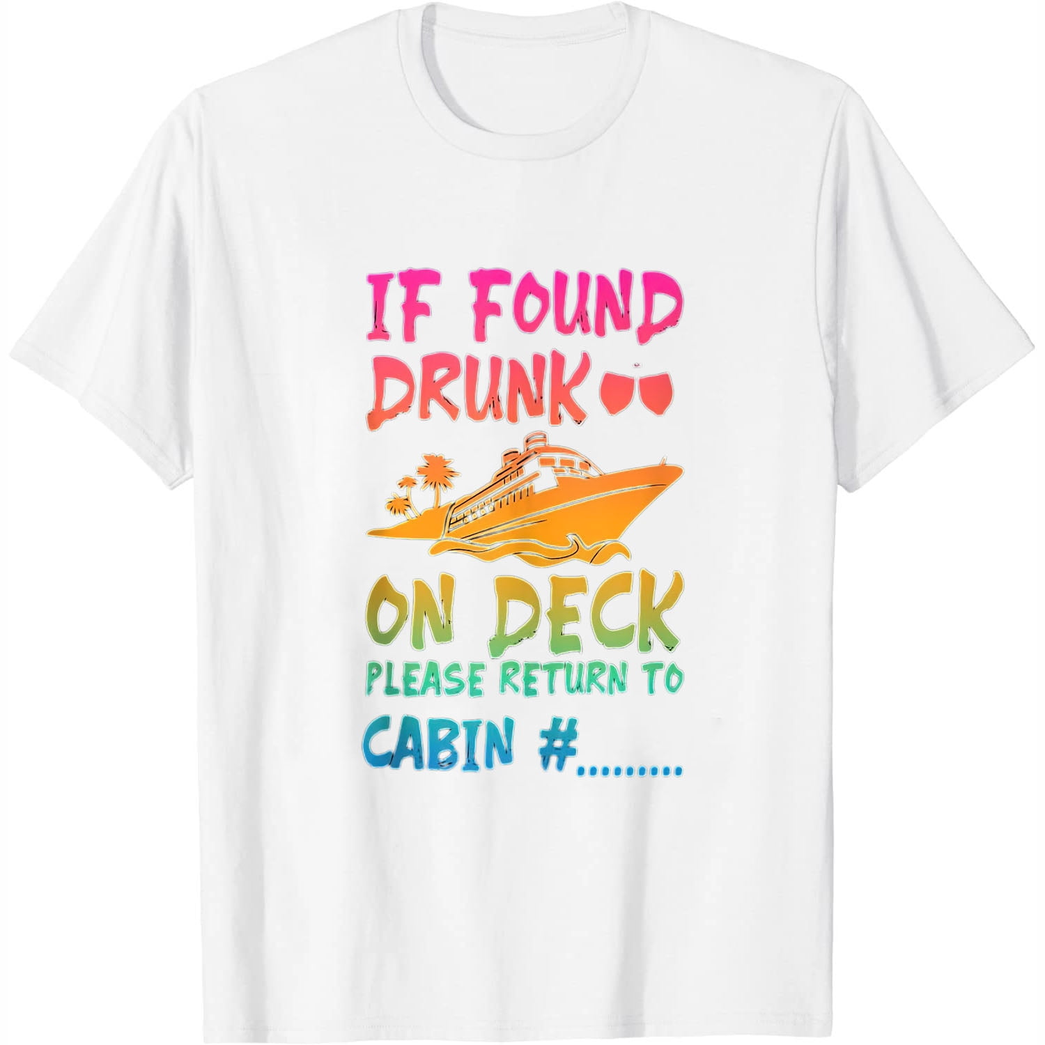 Funny If Found Drunk Return To Cabin Cruise Ship T Shirt White Large ...