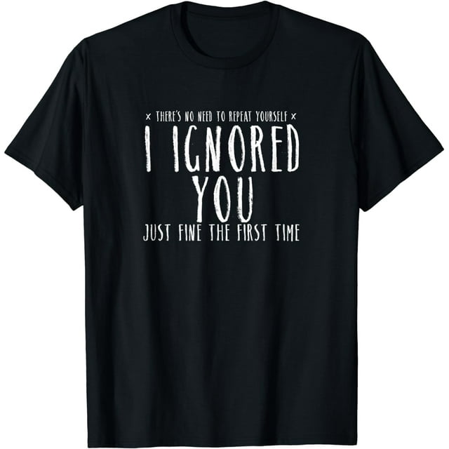 Funny Ignored You Fine First Time Sarcastic Teen Preteen Short Sleeve T ...