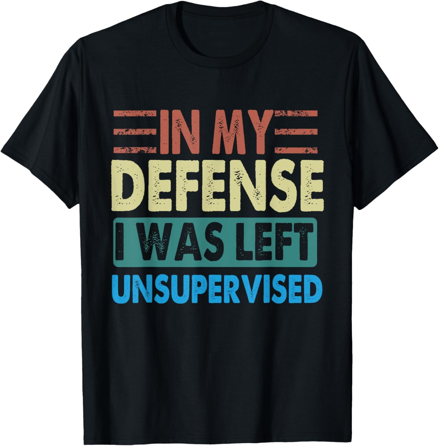 Funny In My Defense I Was Left Unsupervised Retro T-Shirt - Walmart.com