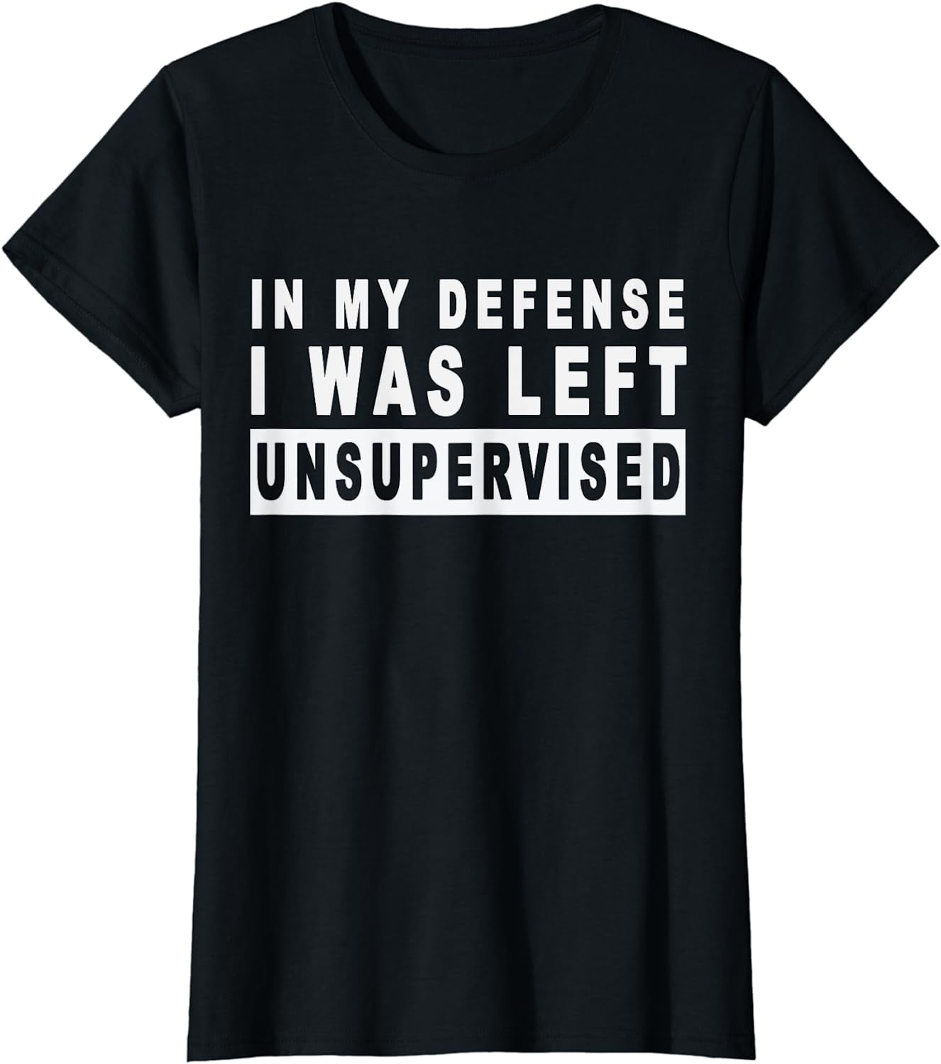 Funny In my defense i was left unsupervised Short Sleeve T-Shirt T ...
