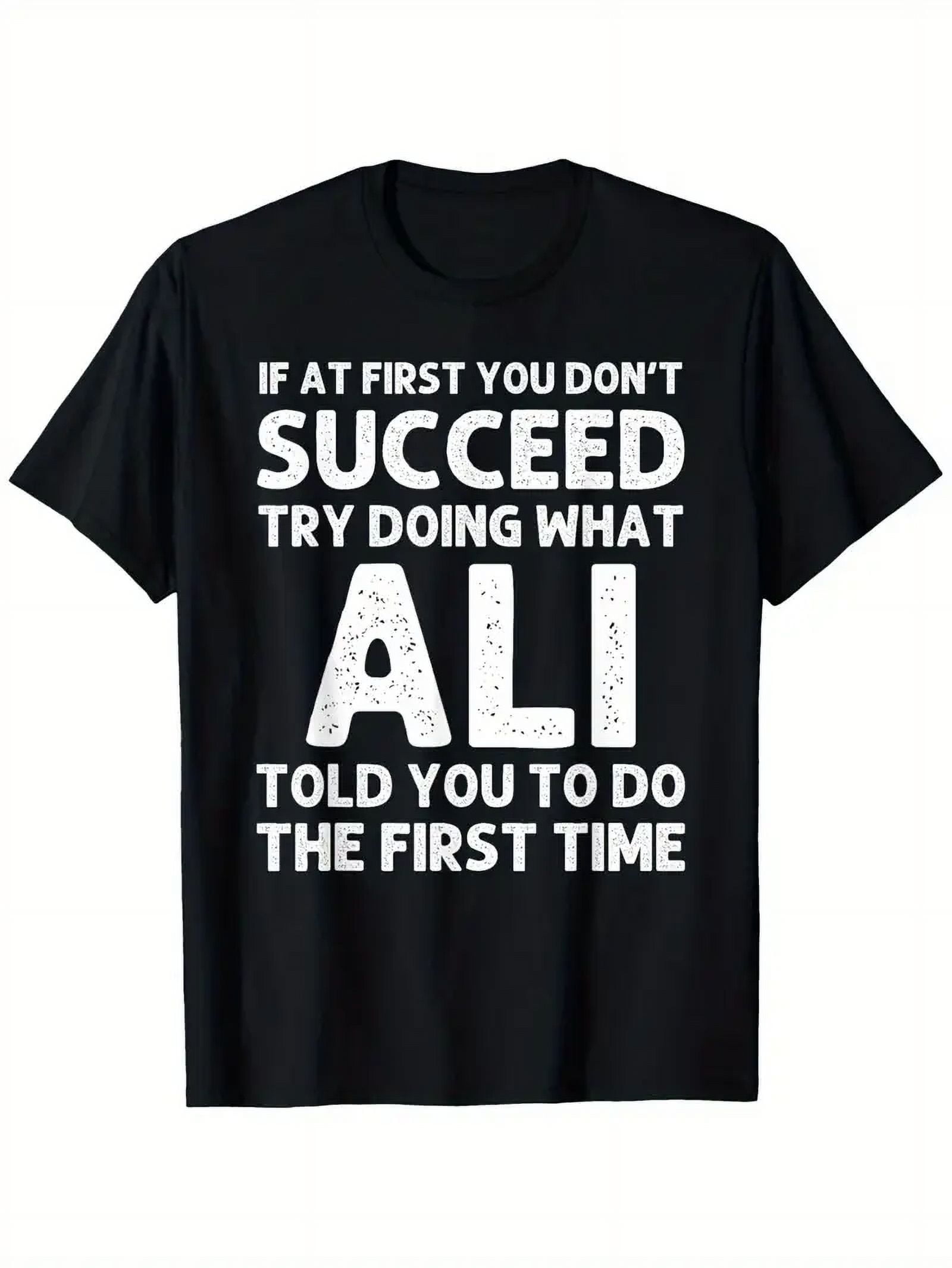 Funny Inspirational 'Ali' Quotes Graphic Tee - "If at first you don't ...
