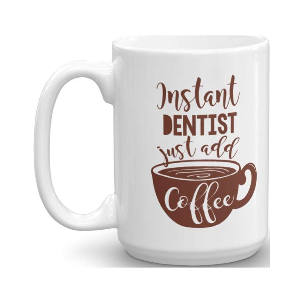Funny Instant Dentist Coffee & Tea Gift Mug Cup For A New Endo Dentist ...