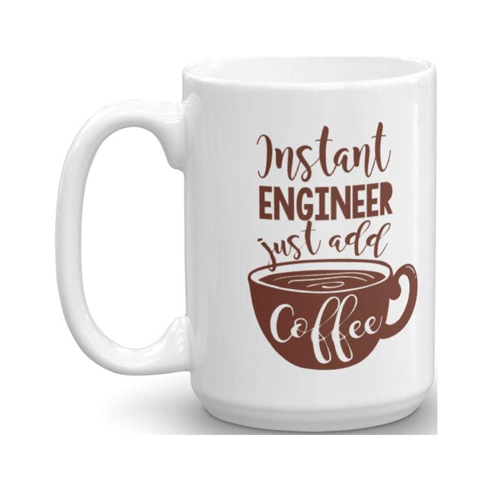 Funny Instant Engineer Coffee & Tea Gift Mug For A Mechanical Engineer ...
