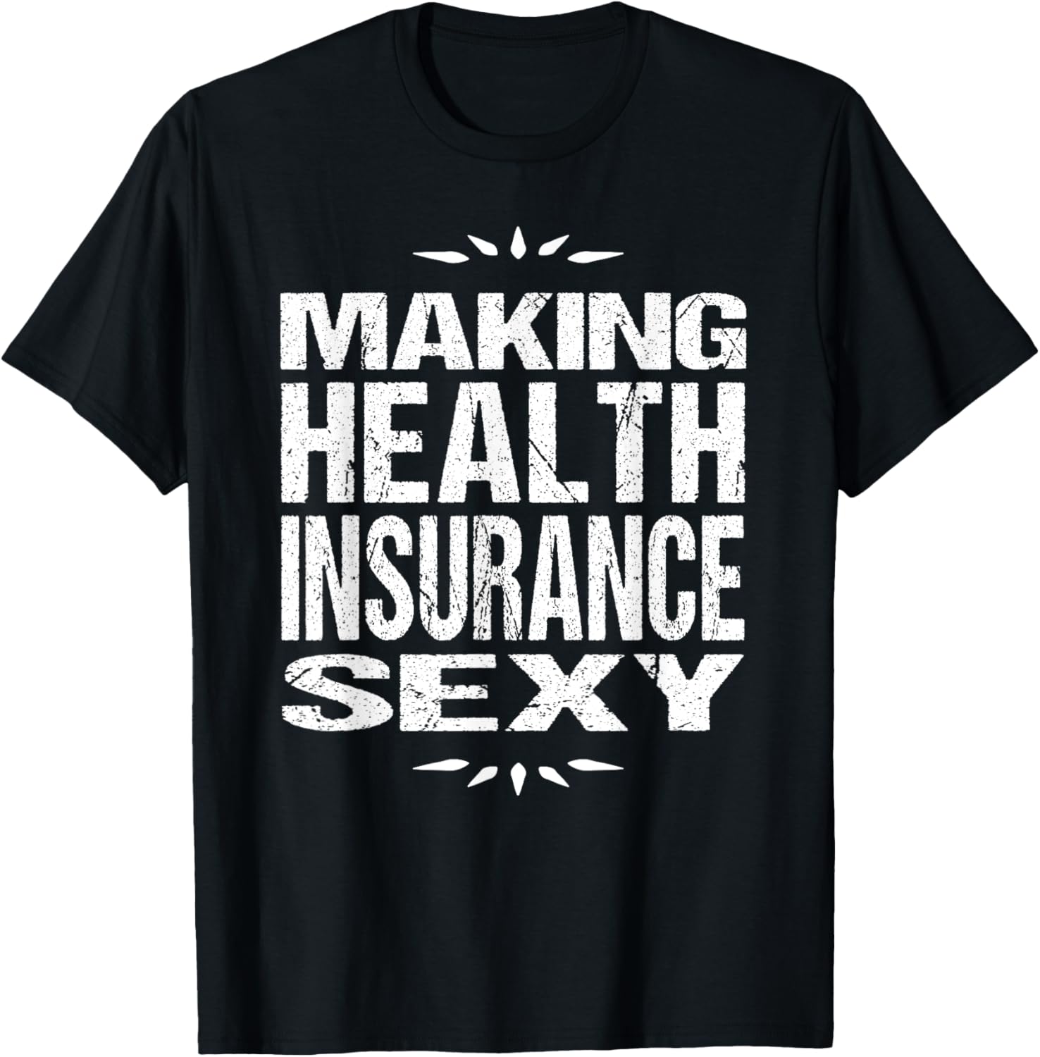 Funny Insurance Broker TShirt: Making Health Insurance Sexy - Walmart.com