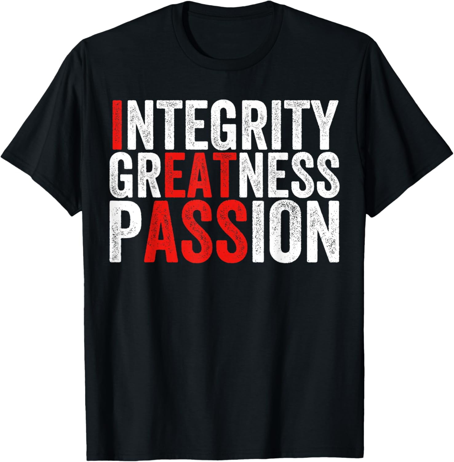 Funny Integrity greatness passion T-Shirt - Walmart.com