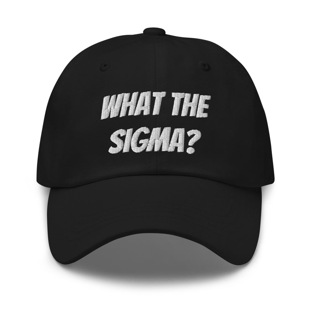 Funny Ironic Meme Brainrot Quote Embroidered Dad Hat, What The Sigma ...