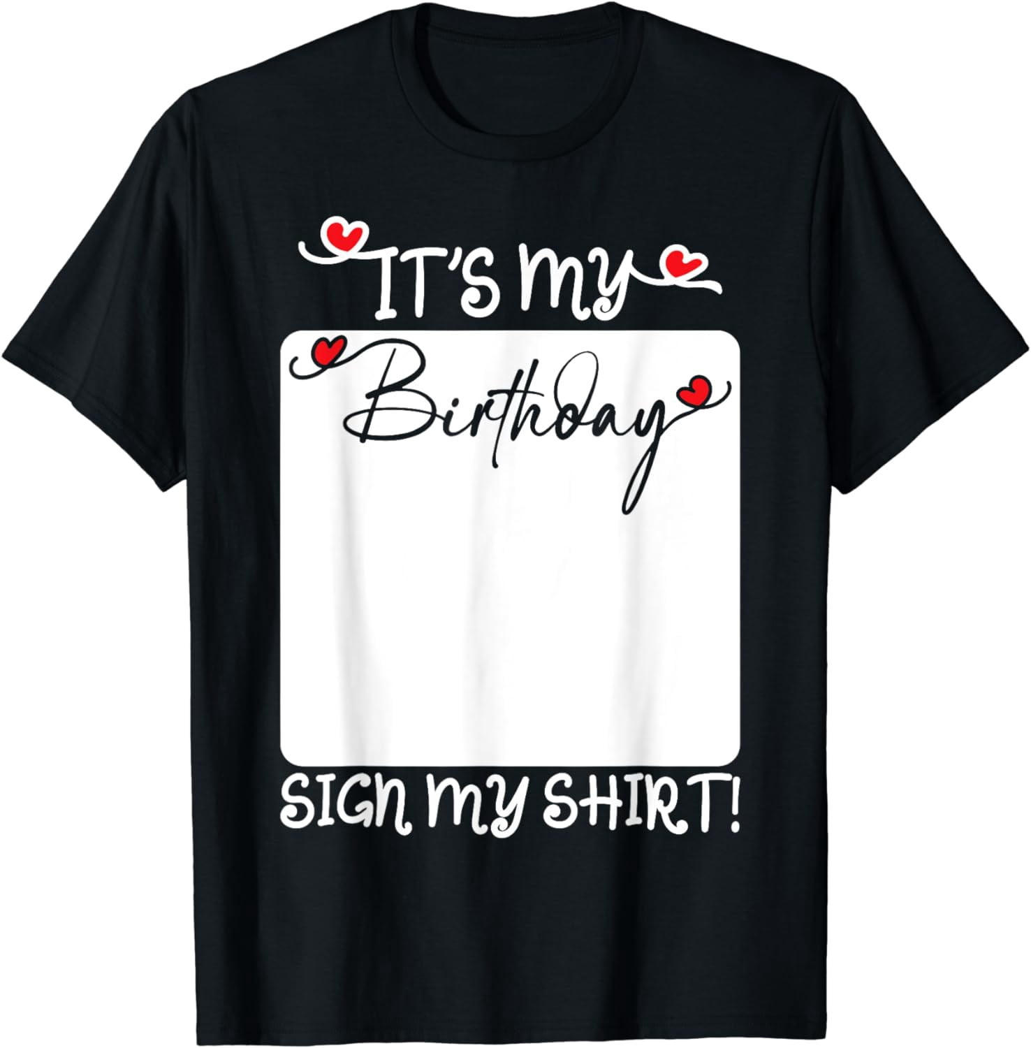 Funny It's My Birthday Design Sign My T-Shirt - Walmart.com