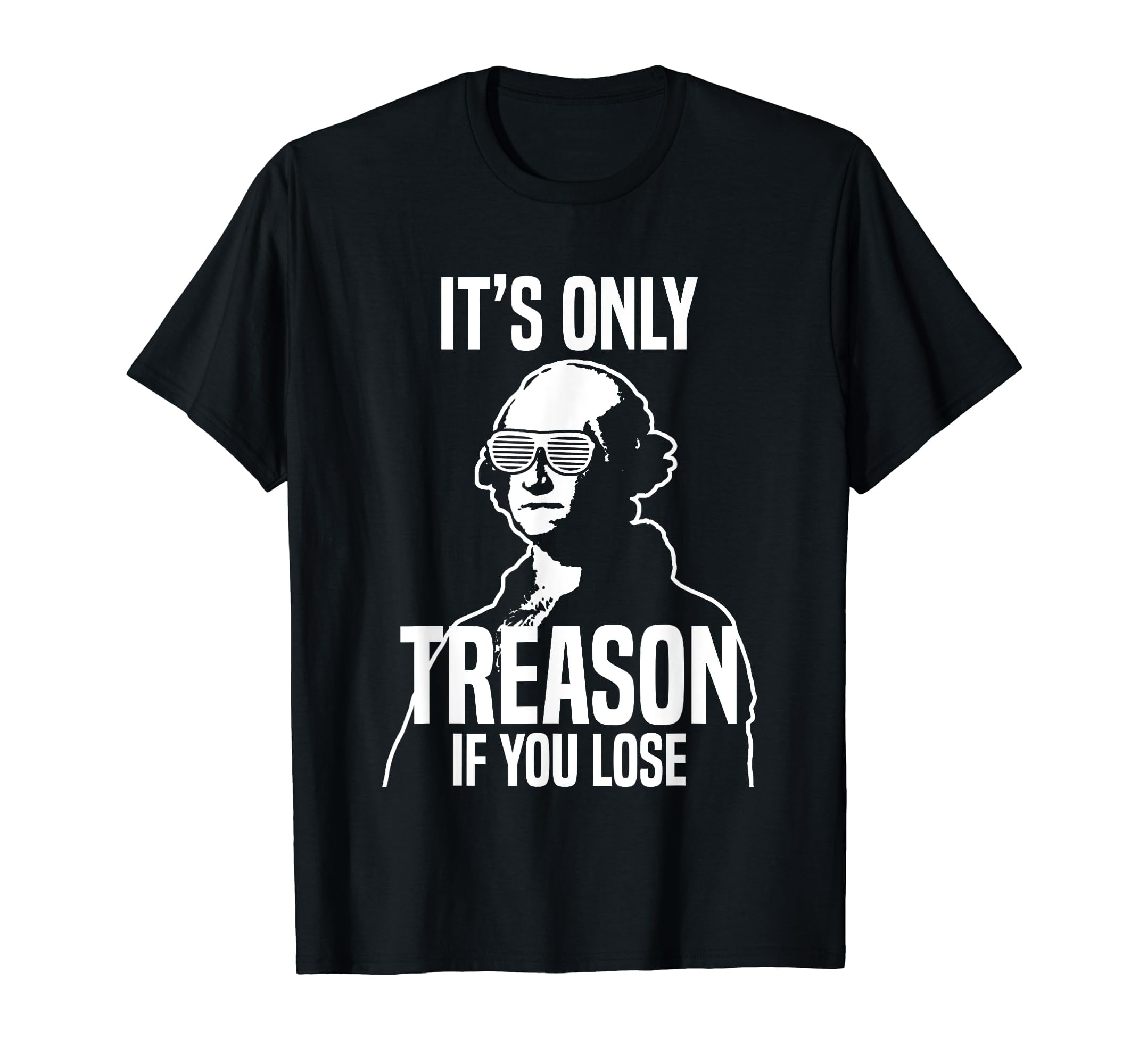 Funny It's Only Treason If You Lose George Washington Nerd T-Shirt ...