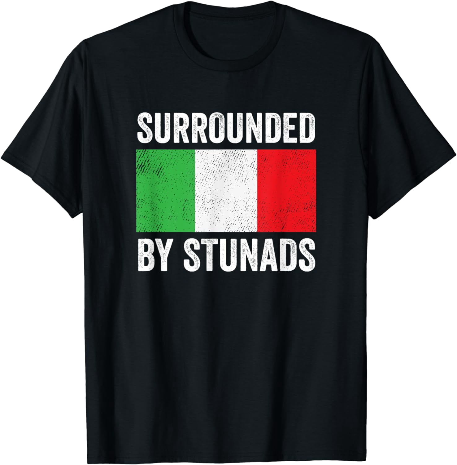 Funny Italian Gifts Surrounded By Stunads Italian Sayings T-Shirt ...