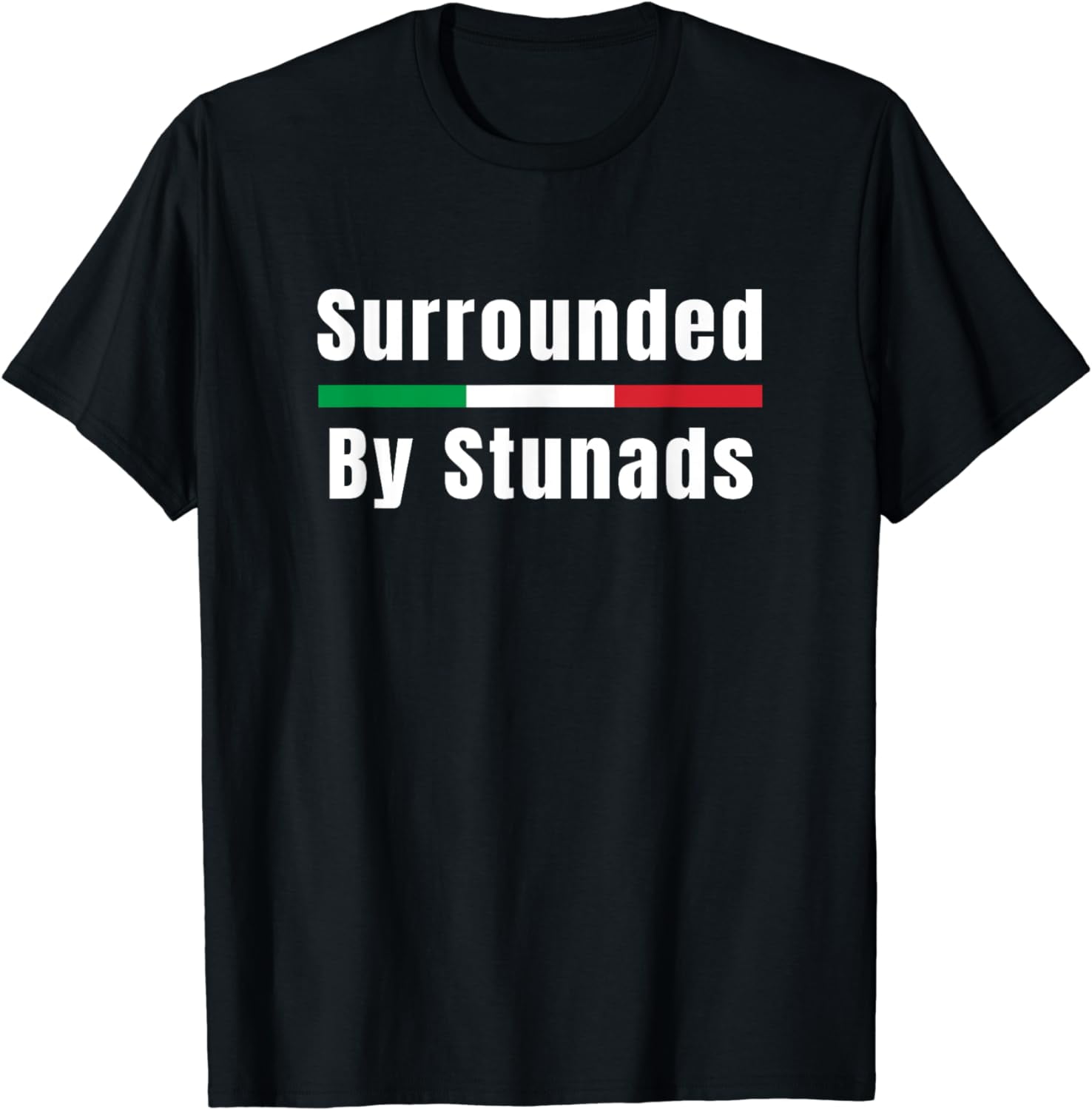 Funny Italian Sayings Surrounded By Stunads T-Shirt - Walmart.com