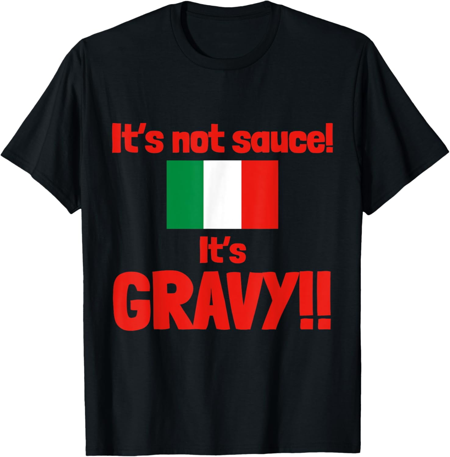 Funny Its Gravy Not Sauce Funny Italian Flag Food Gifts T-Shirt ...