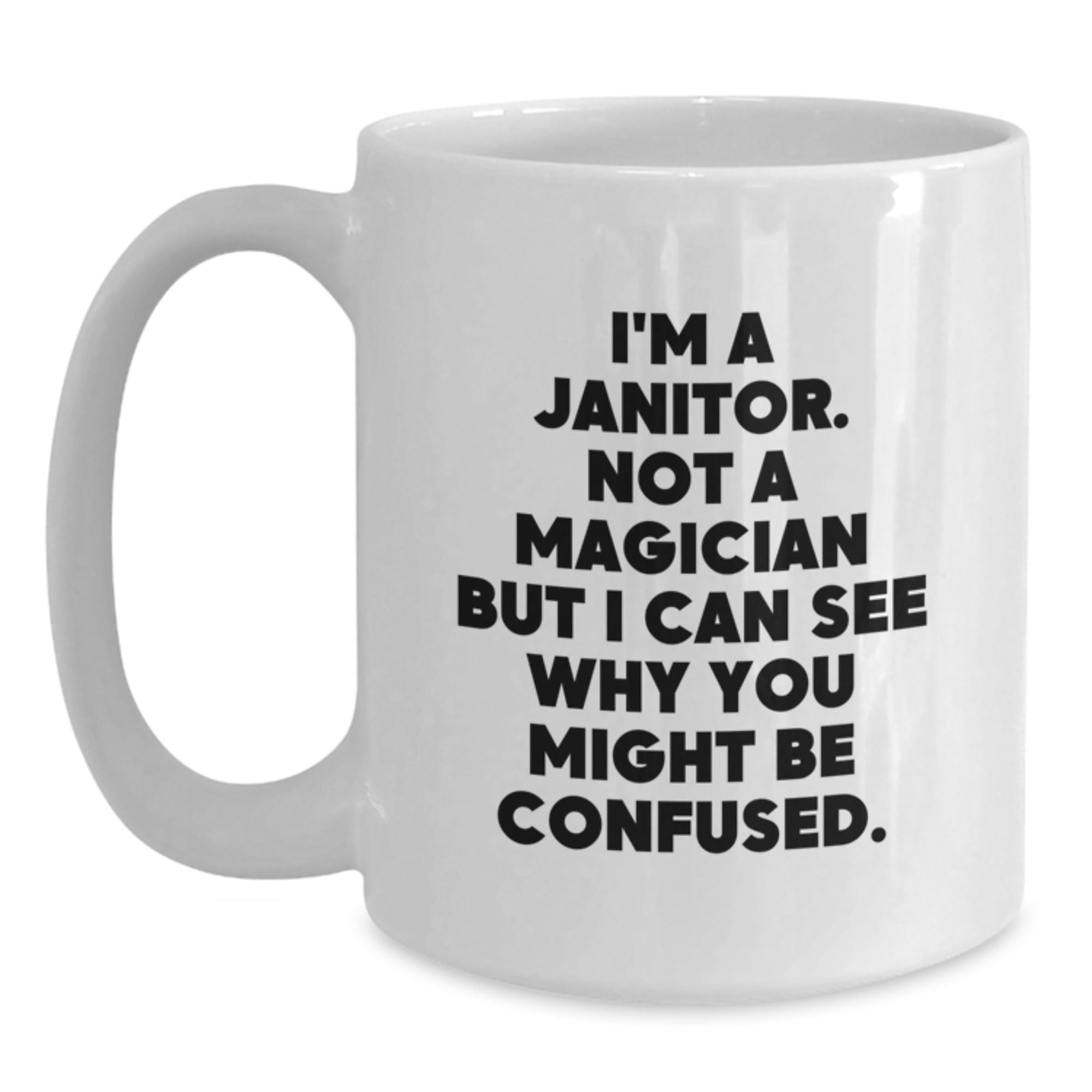 Funny Janitor White Coffee Mugs Gifts from Men to Janitor Friends, 'I'm ...