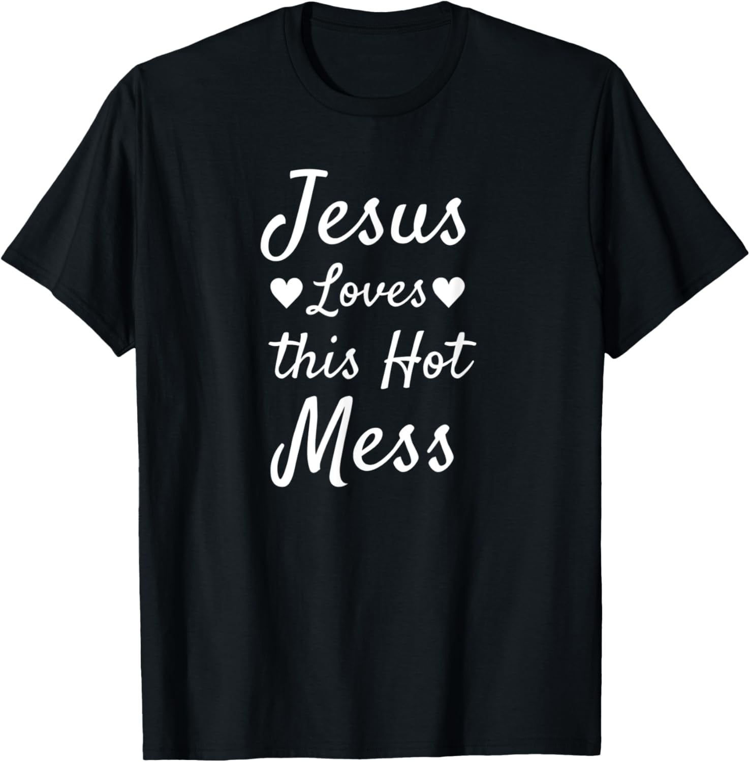 Funny Jesus Gifts Fun Heart Design Jesus Loves This Hot Mess T-Shirt ...
