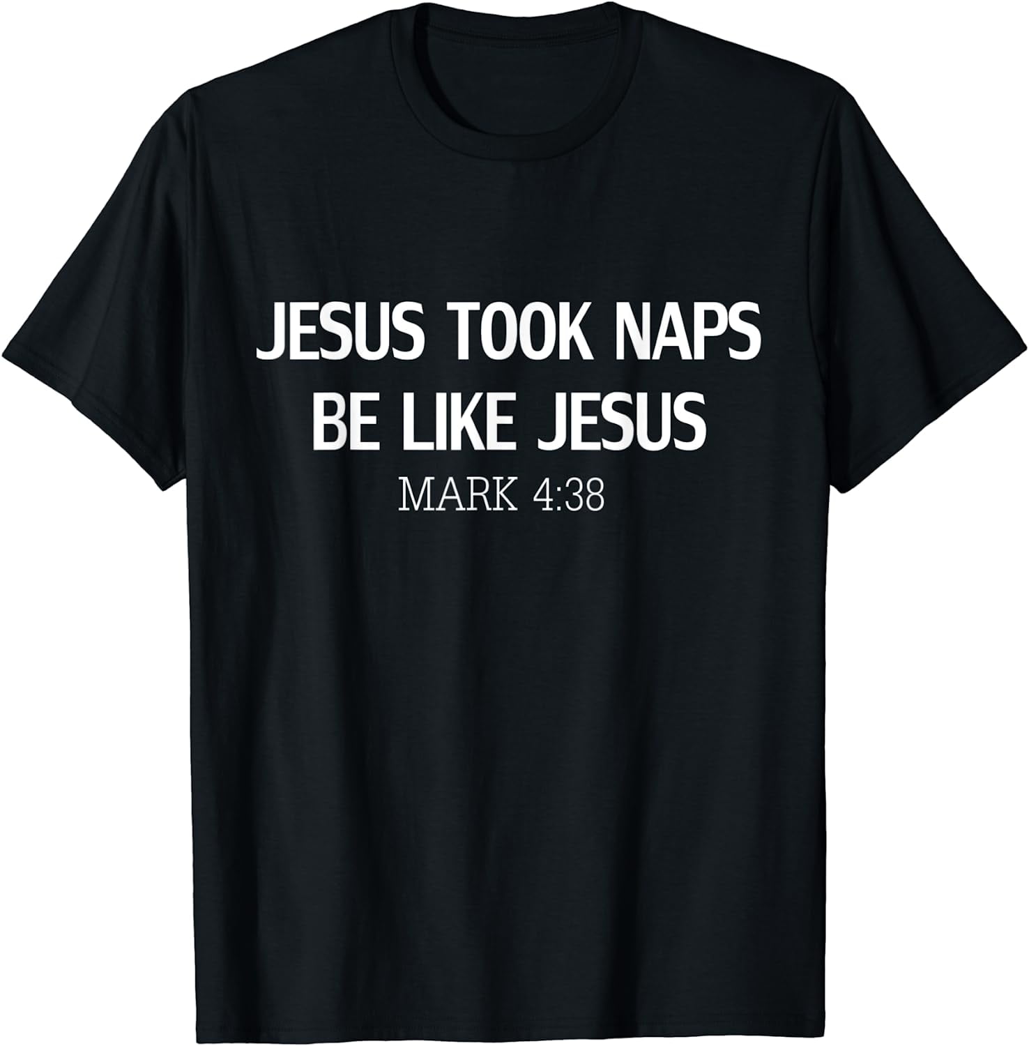 Funny Jesus Took Naps Be Like Jesus Mark 4:38 T-Shirt - Walmart.com