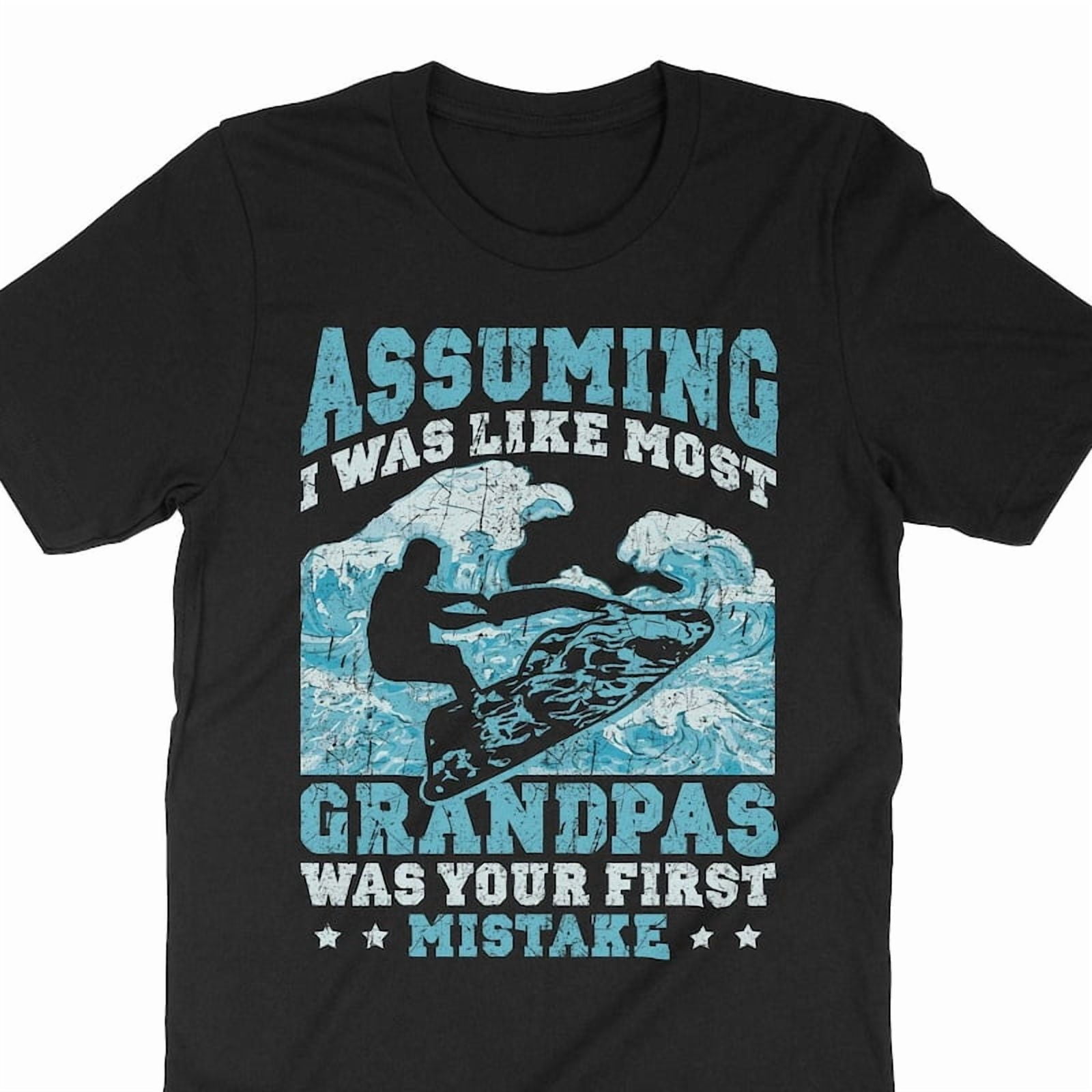 Funny Jet Ski Grandpa Shirt Assuming I Was Like Most Grandpas Mistake,for men and women up to ...