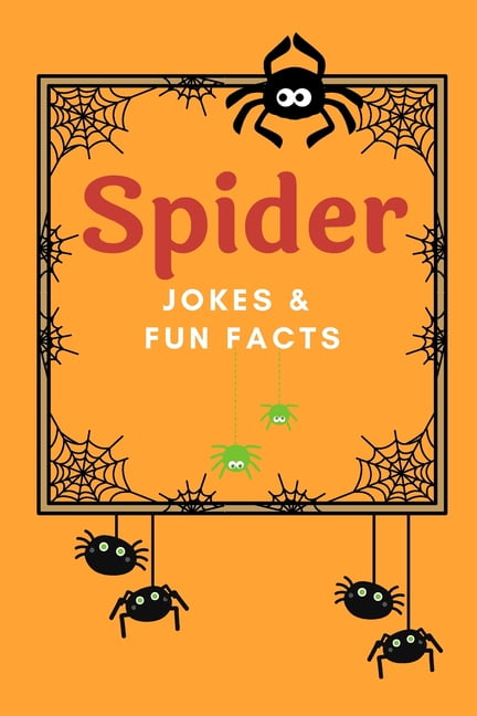 Funny Jokes & Fun Facts Spider Jokes & Fun Facts, (Paperback) - Walmart.com