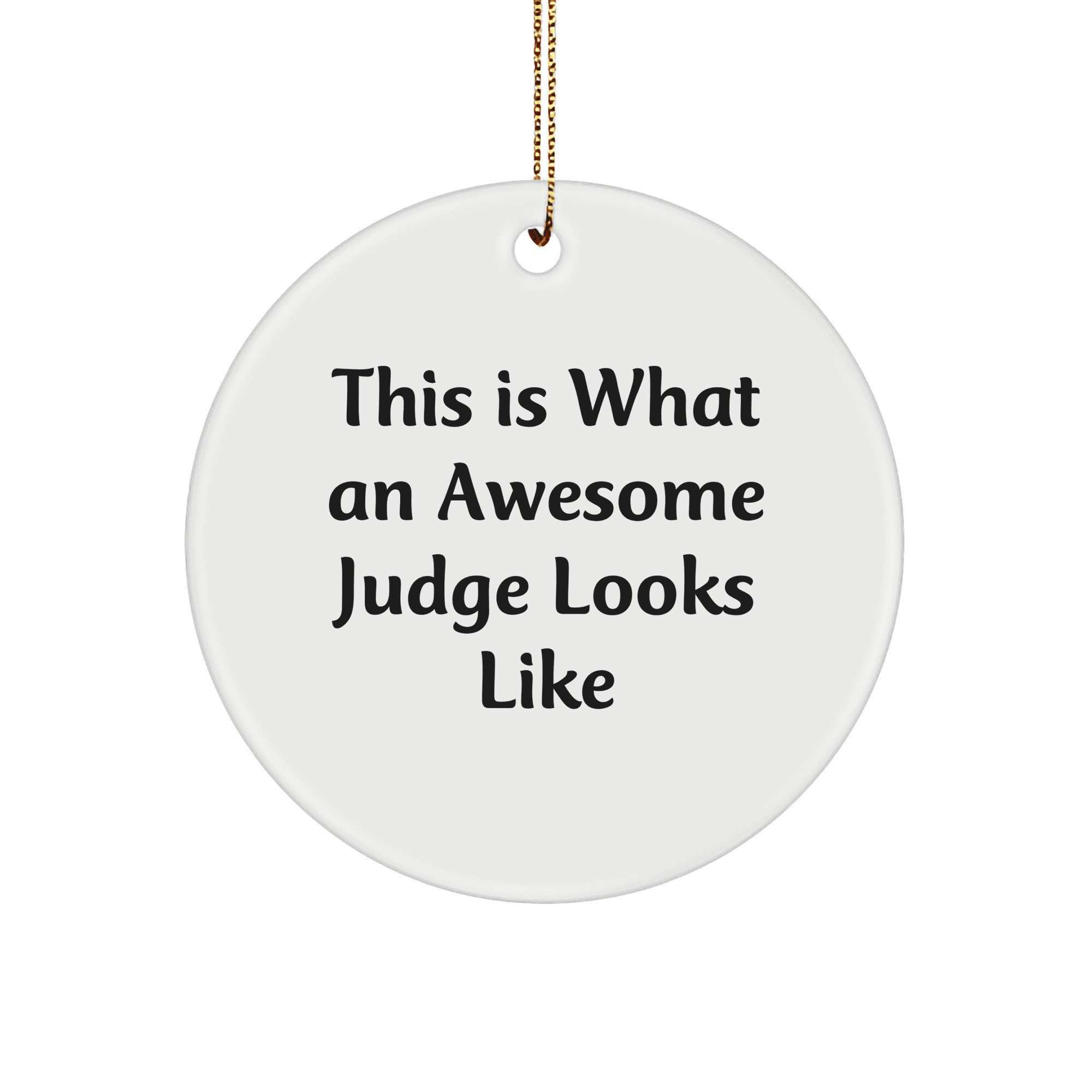 Funny Judge Circle Ornament, This Is What An Awesome Judge Looks Like ...