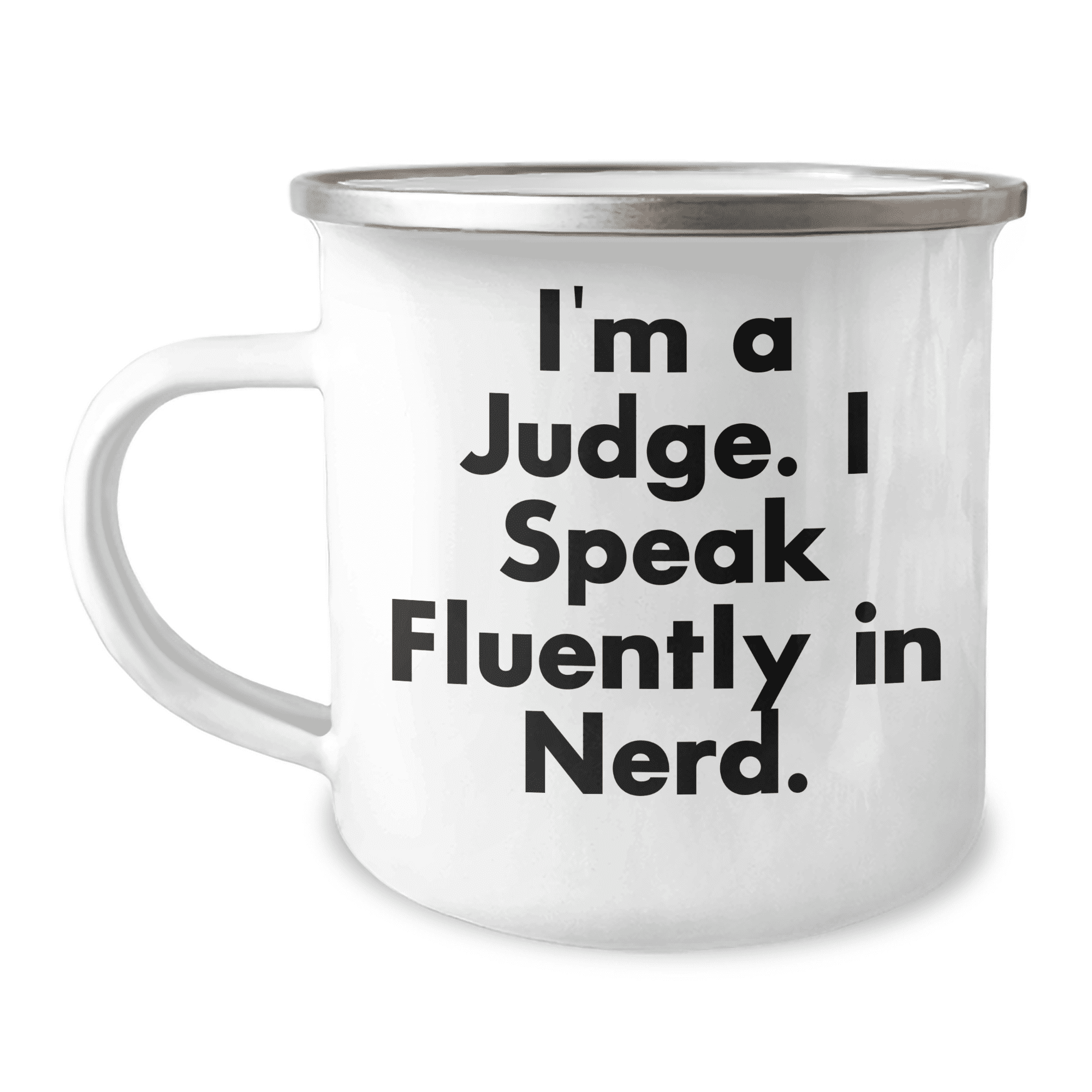 Funny Judge Gifts, I'm A Judge. I Speak Fluently In genius., Camping ...