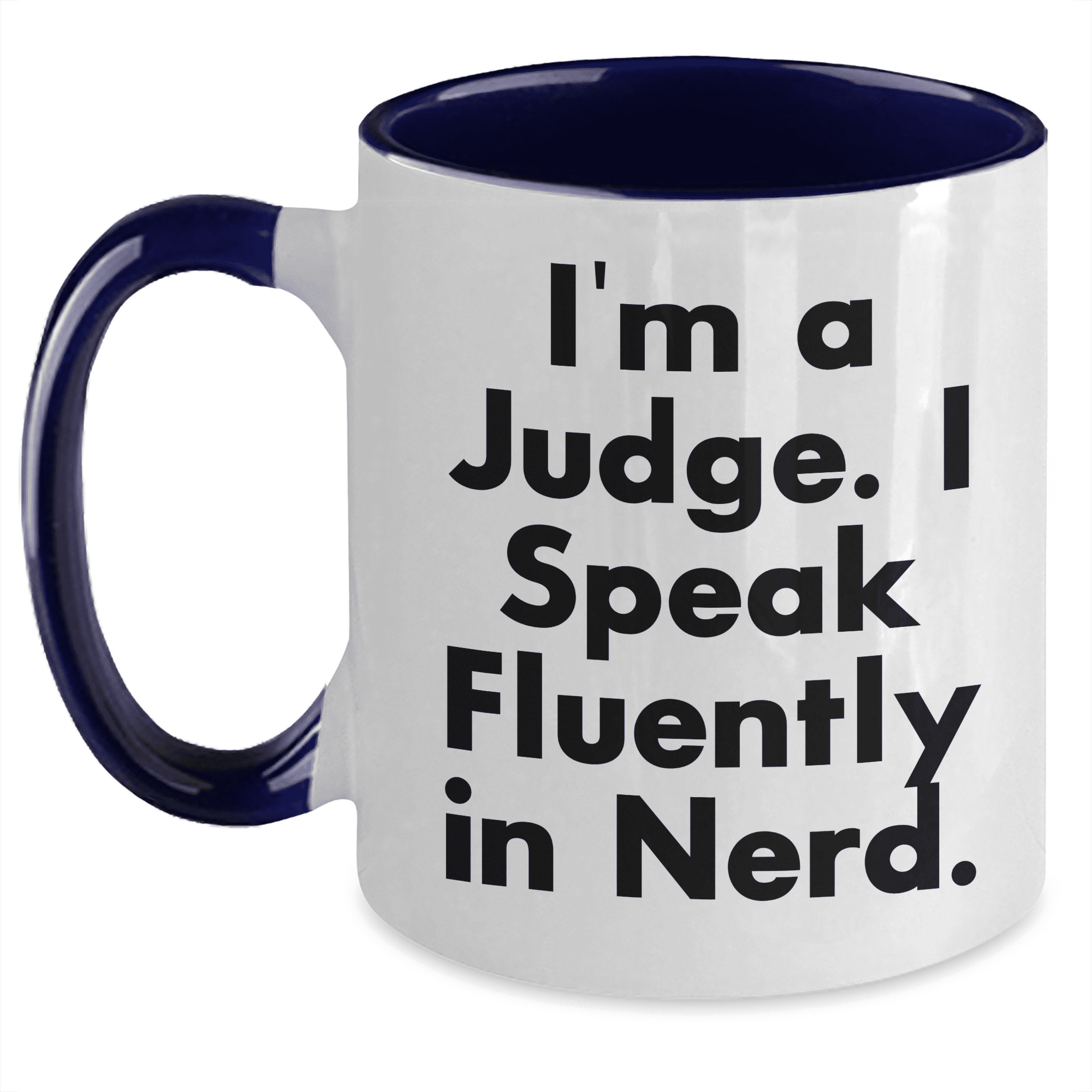 Funny Judge Gifts, I'm A Judge. I Speak Fluently In genius., Two Tone ...